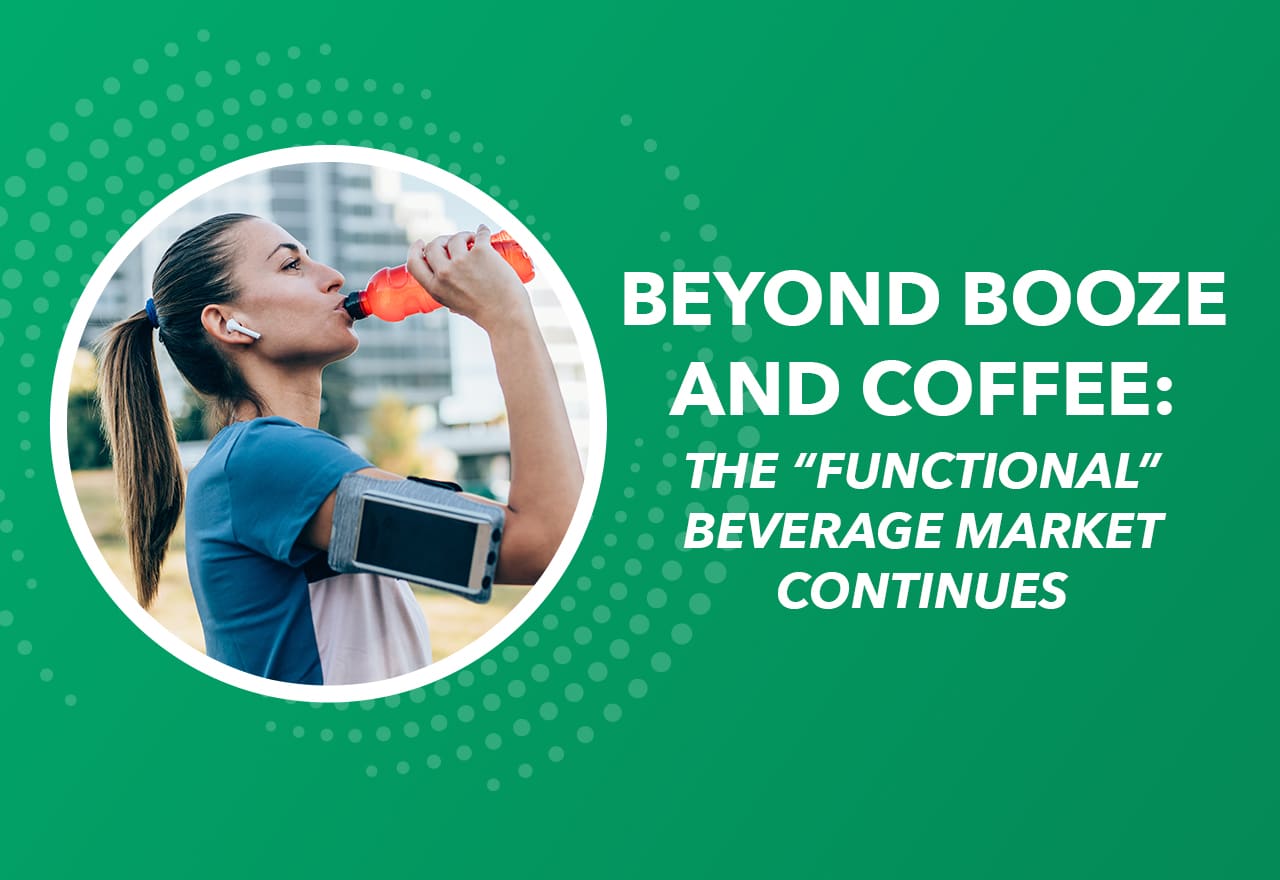 Beyond Booze and Coffee: The “Functional” Beverage Market Continues to ...